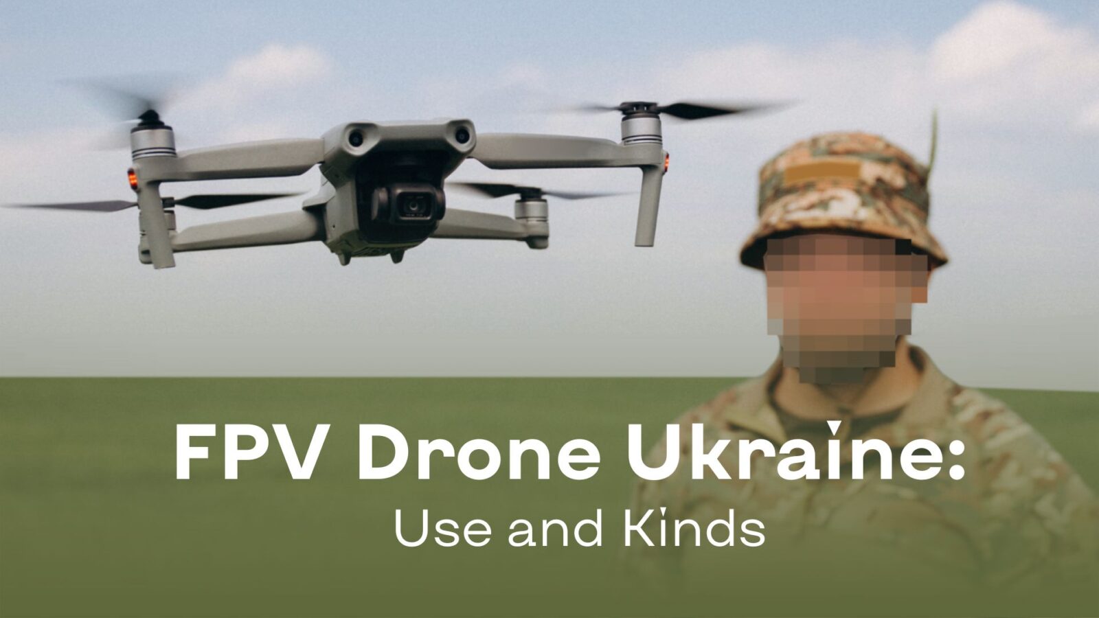 FPV Drone Ukraine: Use and Types - Dignitas